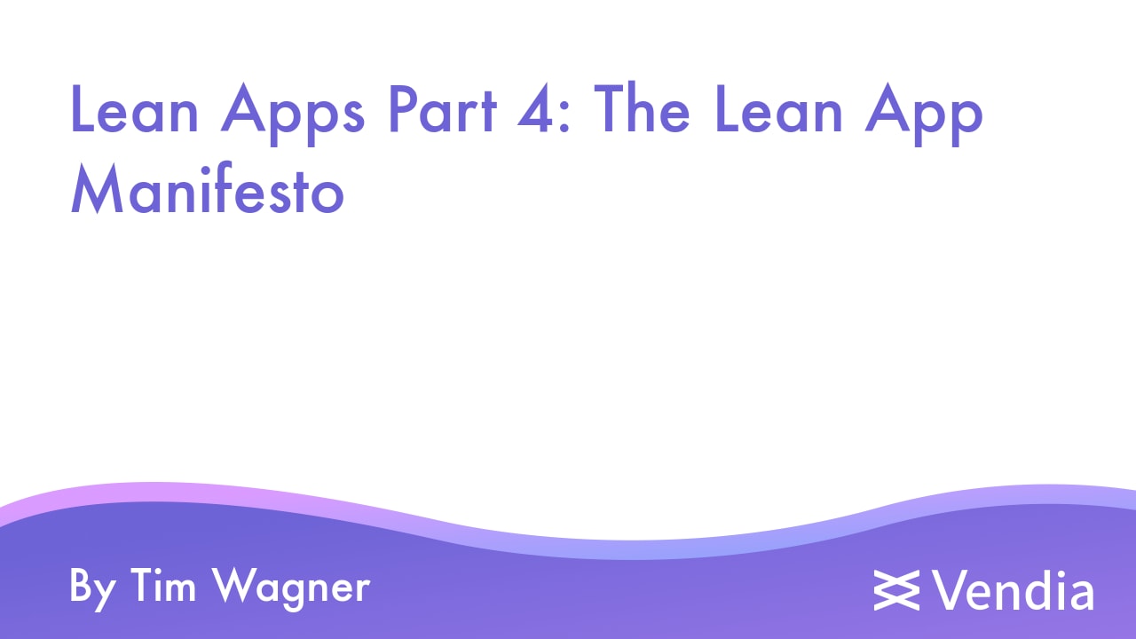 Vendia - Lean Apps Part 4: The Lean App Manifesto